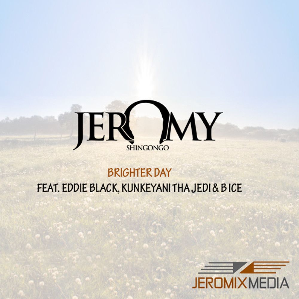 Jeromy Shingongo – Brighter Day featuring Eddie Black, Kunkeyani Tha ...